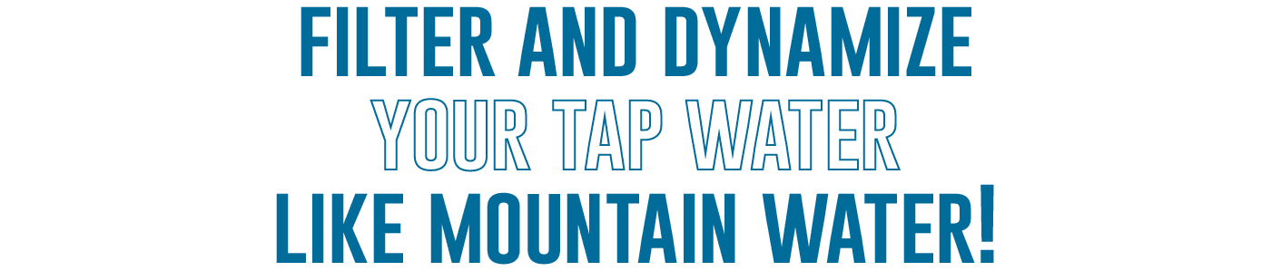Dynamize your tap water like mountain water - Biodynamizer