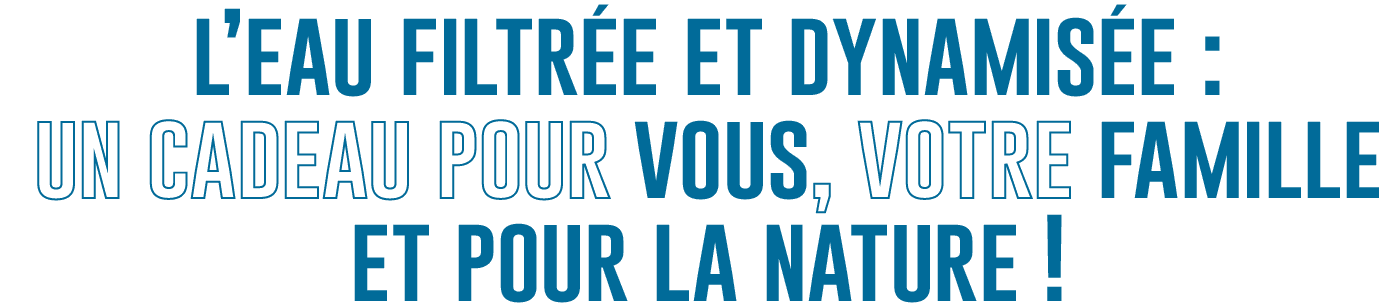 Dynamisez votre eau du robinet comme une eau de montagne ! - Biodynamizer